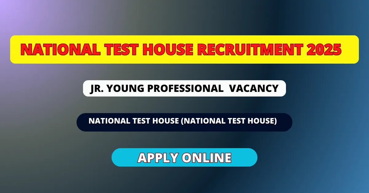 National Test House Recruitment 2025 Apply Online 09 Post Vacancy