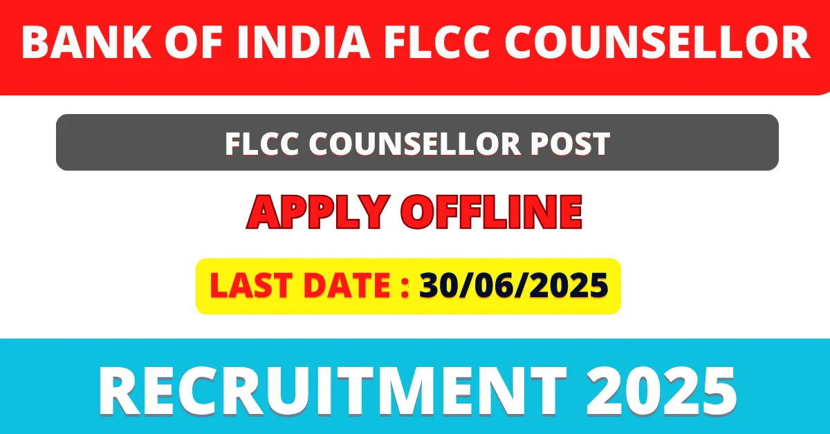 Bank of India Recruitment 2025, Apply offline for FLCC Counsellor Post